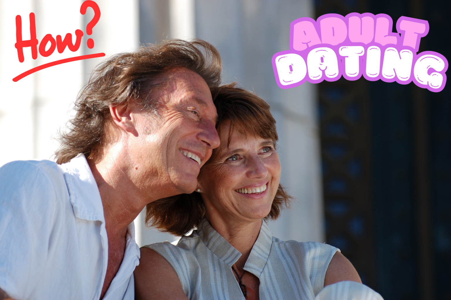 Adult Dating Tips: How to Find Real Love as a Grown-Up