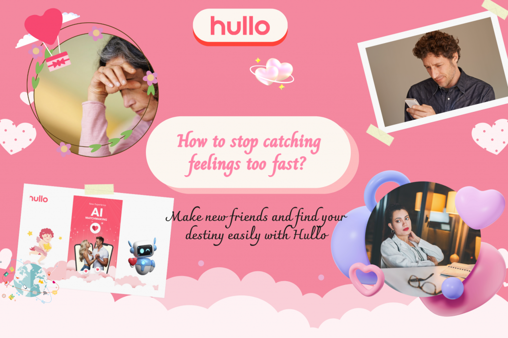 How to stop catching feelings too fast?