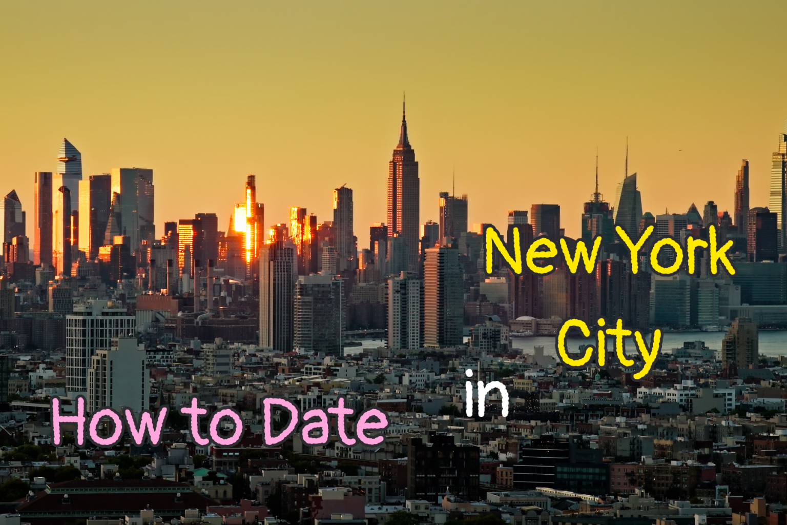 Dating in New York City: Culture, Tips and Strategy